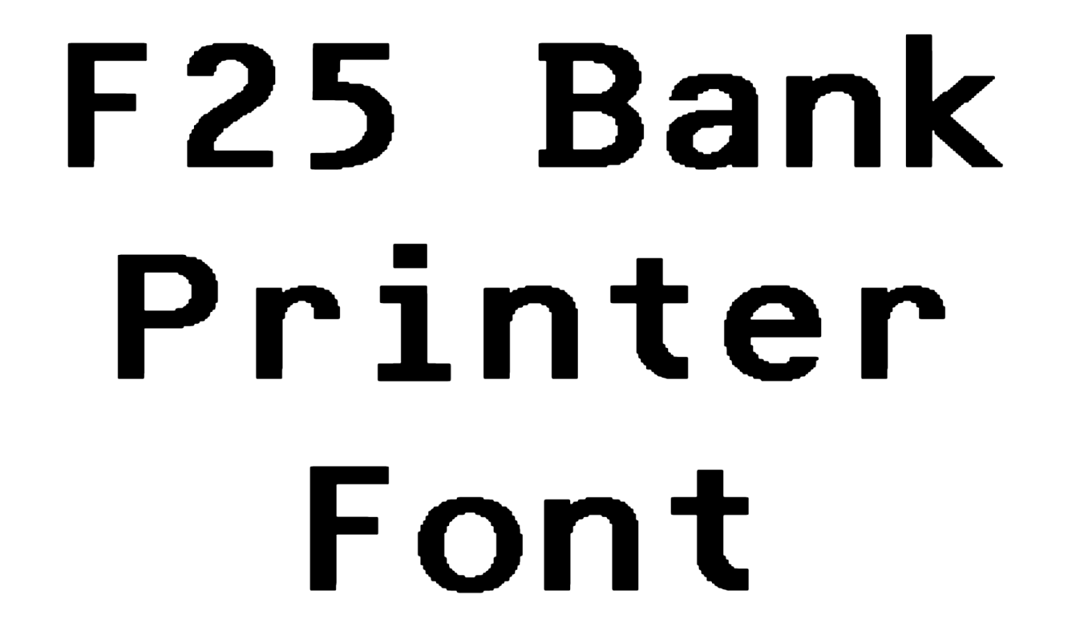 F25 Bank Printer Font - Dafont
